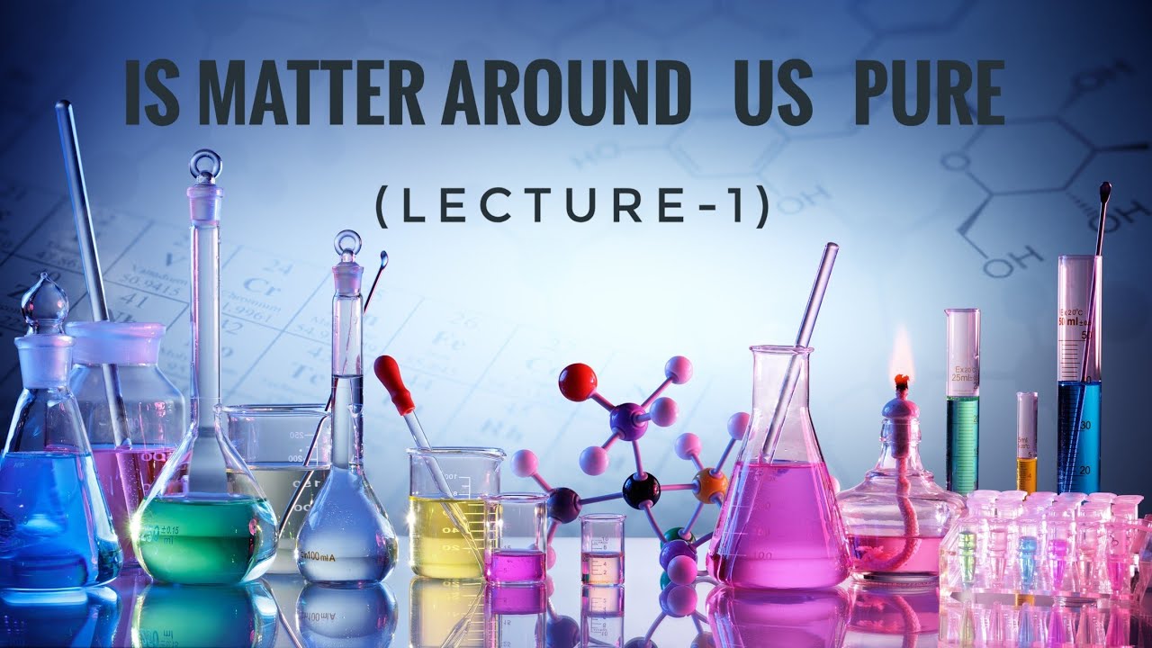 IS matter around us pure(lecture-1)/class-IX - YouTube