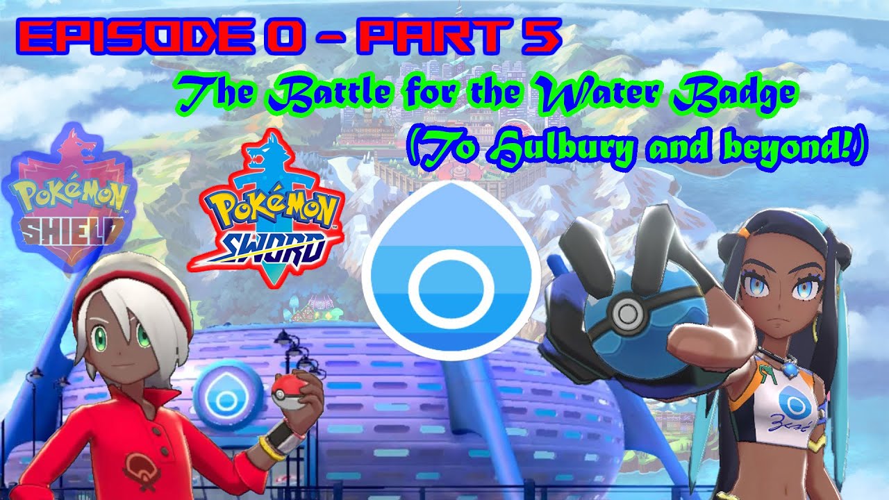 The Battle For The Water Badge - A Pokemon Sword+Shield Saga [Episode 0 ...