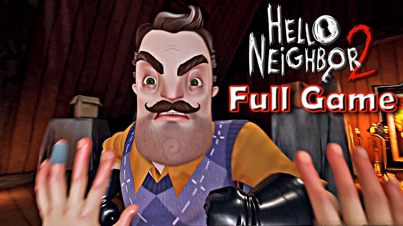 HELLO NEIGHBOR 2 - FULL Gameplay Walkthrough [4K 60fps] - YouTube