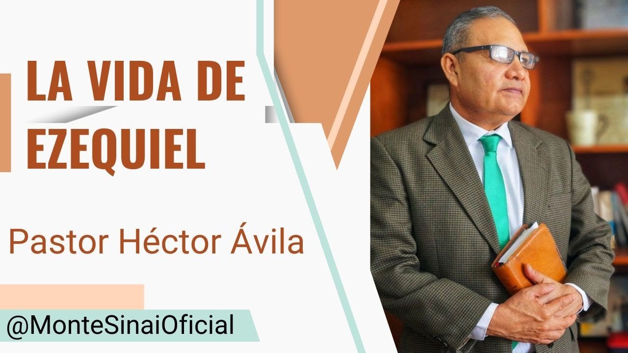 Pastor Héctor Ávila Lara- LA VIDA DE EZEQUIEL - YouTube