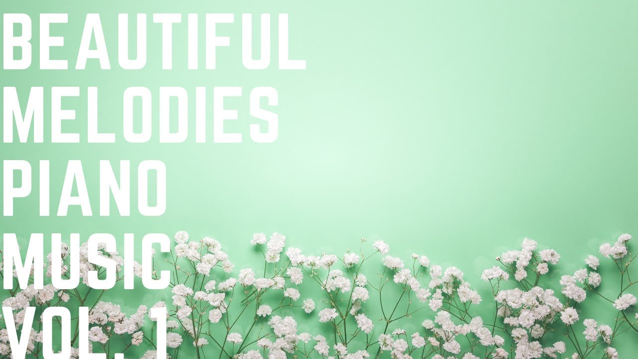 Beautiful Melodies Piano Music - Great for meditations and yoga ...