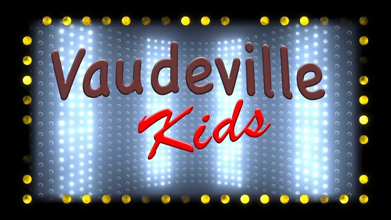 Vaudeville Kids Premiere - YouTube