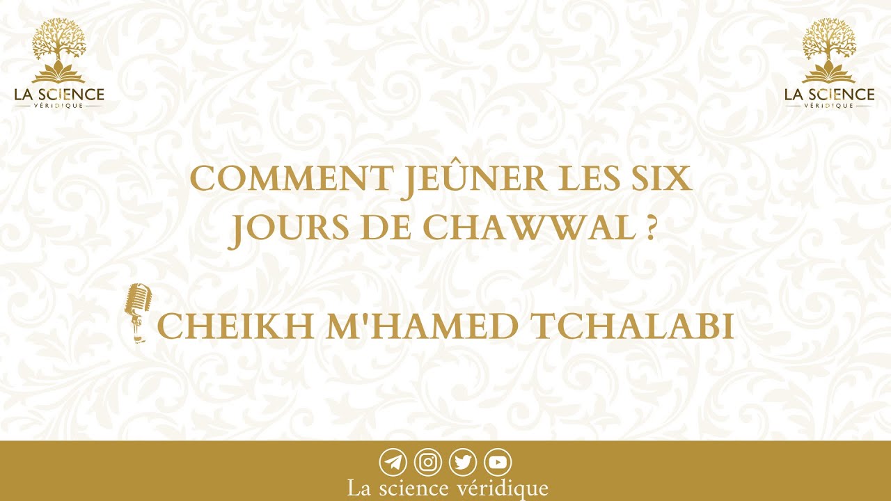 Comment jeûner les six jours de Chawwal ? - Sheikh M'hamed Tchalabi ...