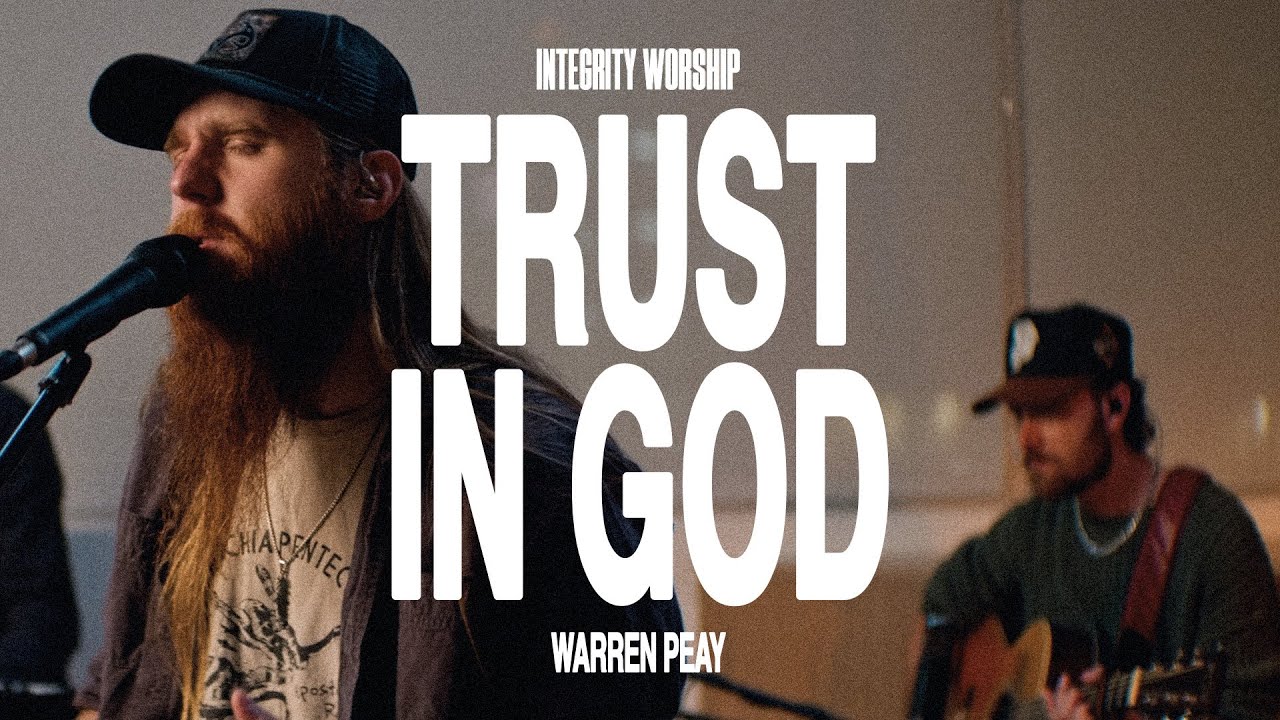 Integrity Worship - Trust In God (feat. Warren Peay) (Music Video ...