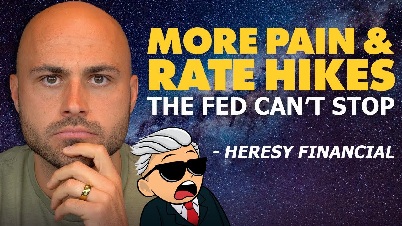 A Lot More Pain & Rate Hikes, the Fed Can’t Stop! - Heresy Financial ...