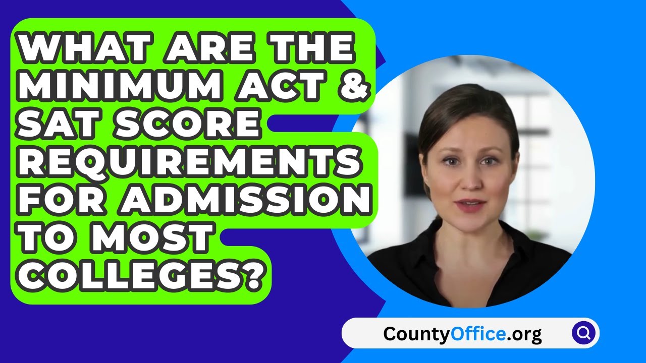 What Are The Minimum ACT & SAT Score Requirements For Admission To Most ...