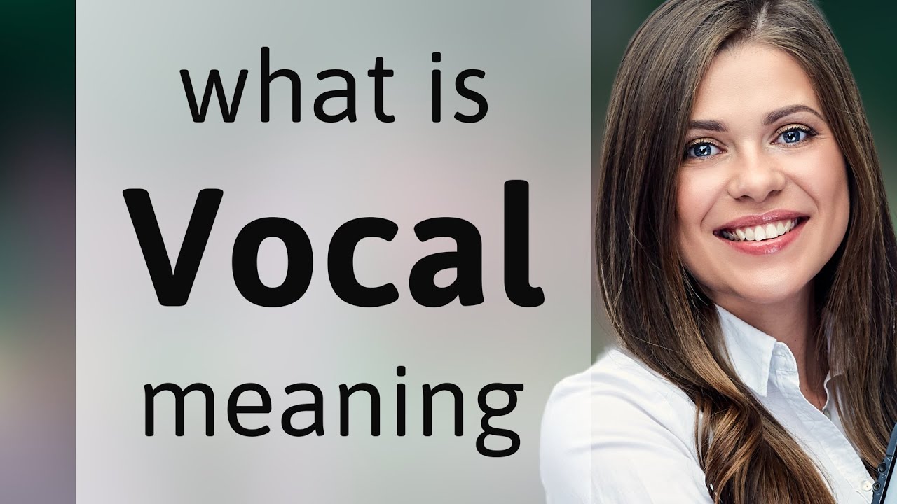 Vocal | VOCAL meaning - YouTube