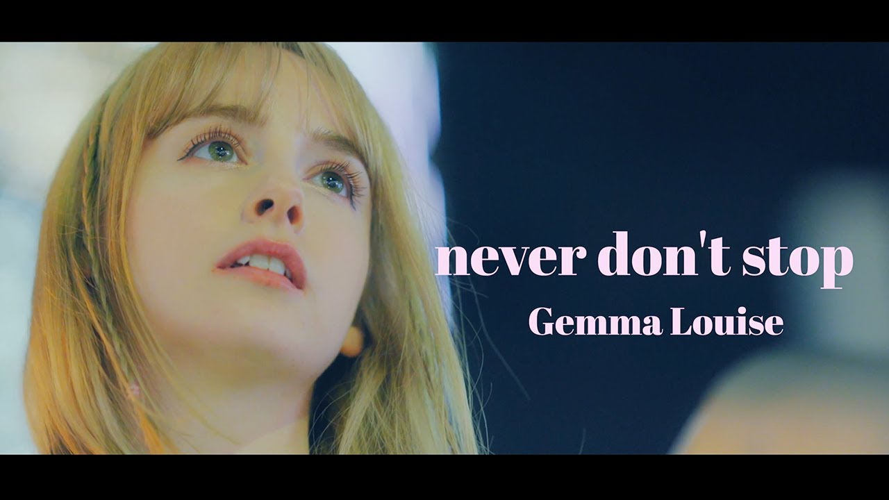 ジェマ・ルイーズ Gemma Louise『never don`t stop』 Official Music Video - YouTube