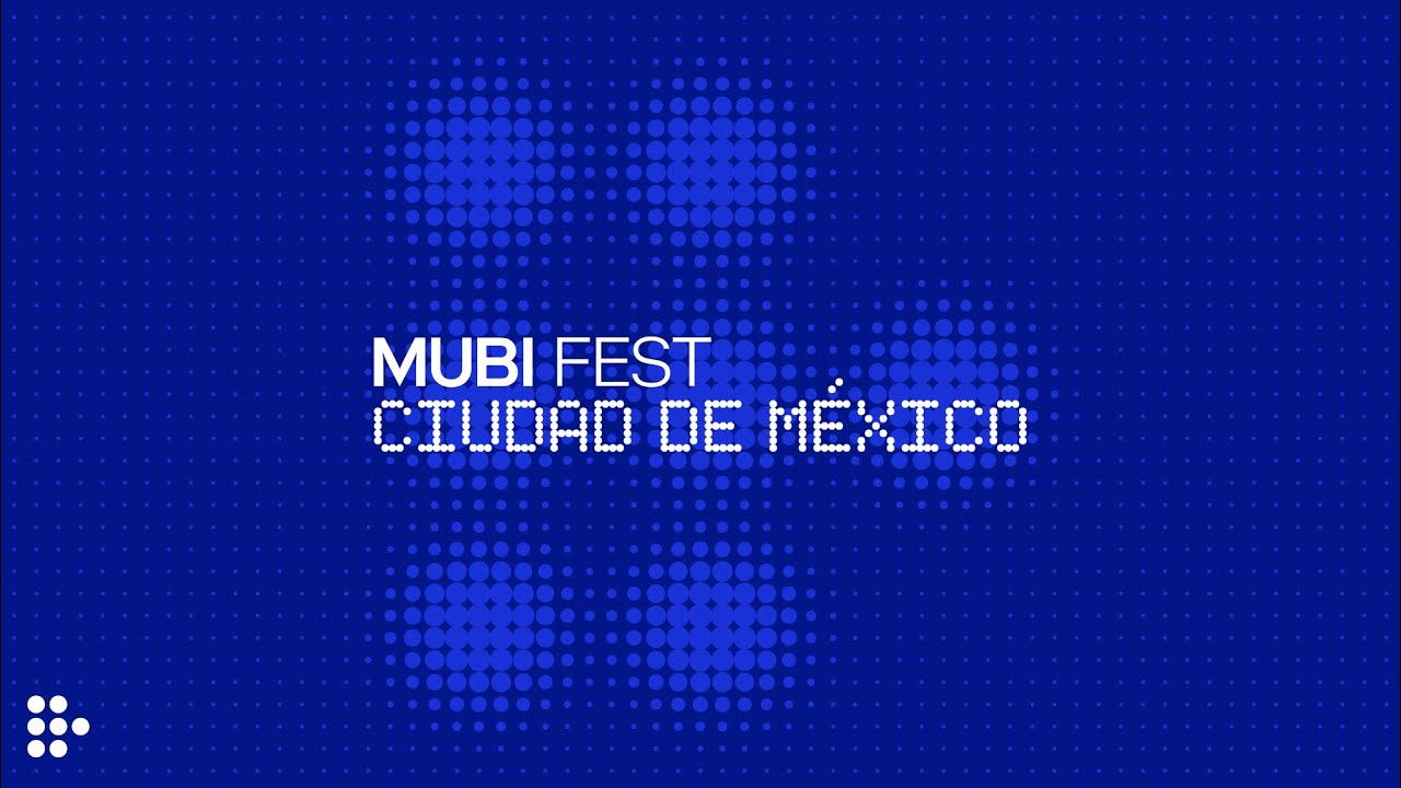 MUBI Fest Ciudad de México | 6 a 8 de octubre - YouTube