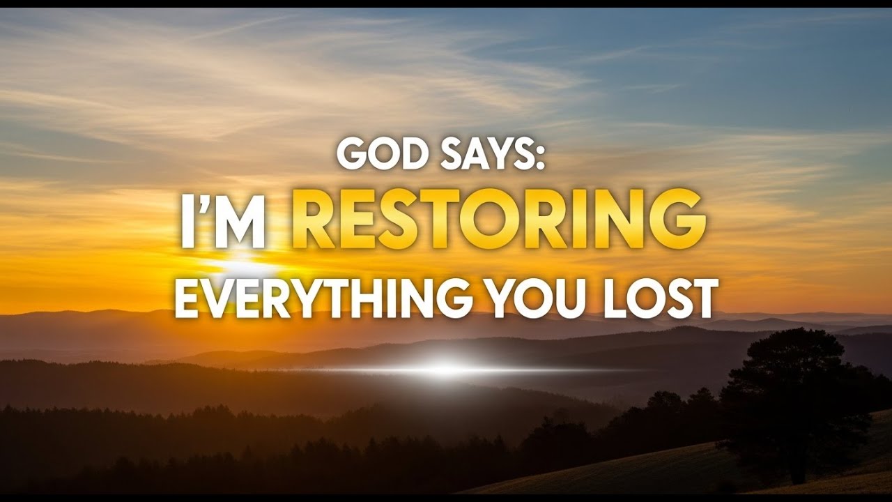 🌅 God Says: I’m Restoring Everything You Lost - YouTube
