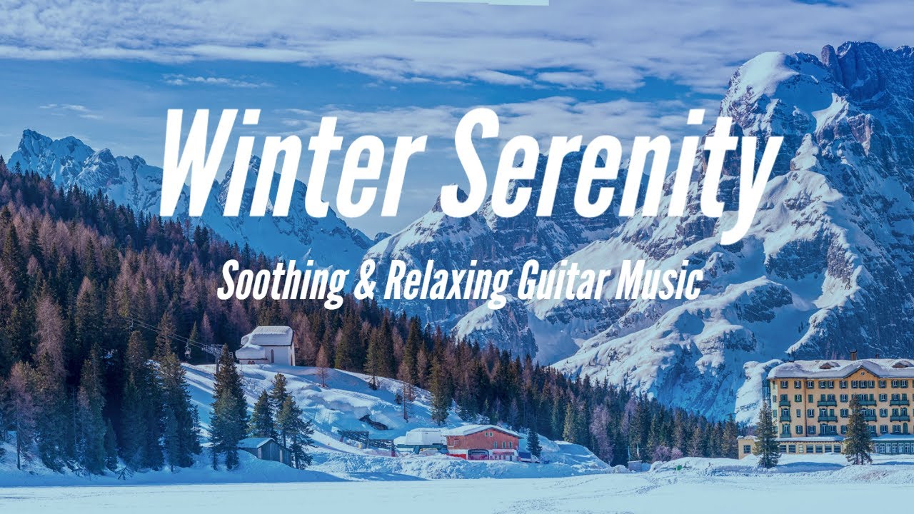 2 Hours of Winter Guitar Music and Snowy Mountain Views - YouTube