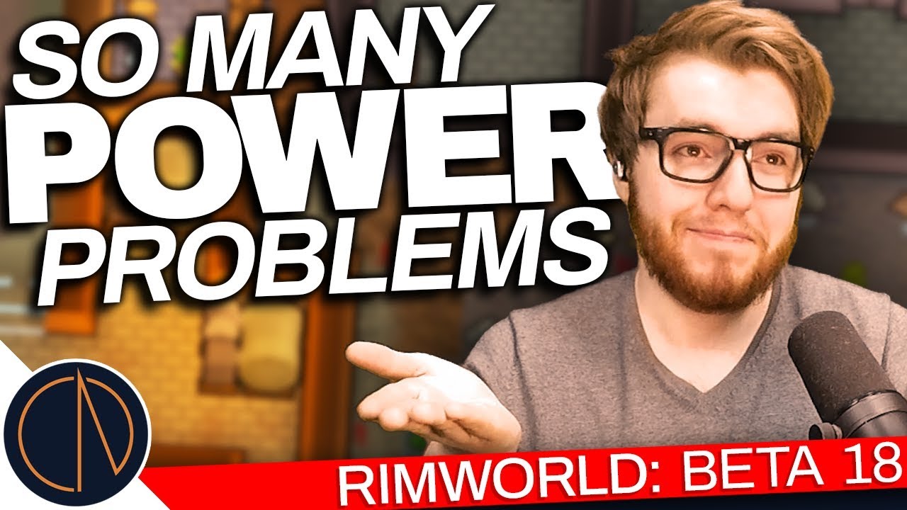 RimWorld: Beta 18 | SO MANY POWER PROBLEMS (#31) - YouTube