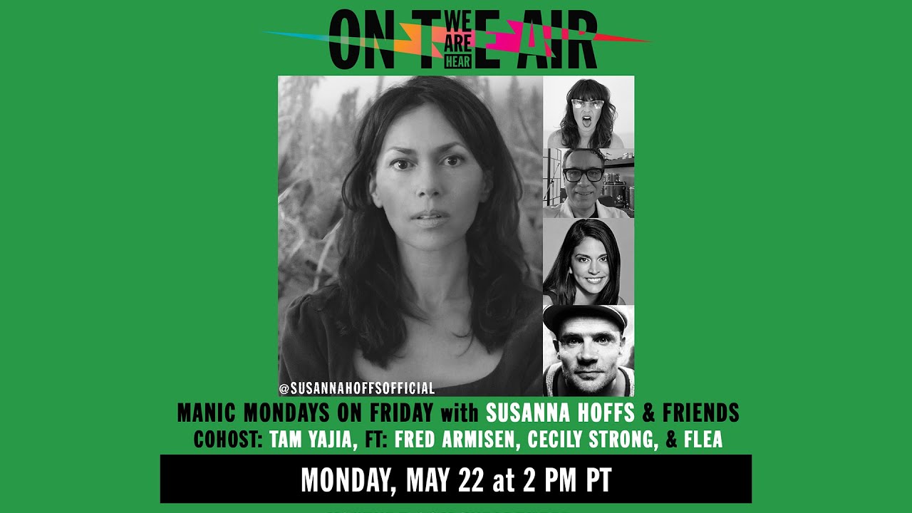FRIDAY! MANIC MONDAYS W/ SUSANNA HOFFS CO-HOSTED BY TAM YAJIA FT. FRED ...