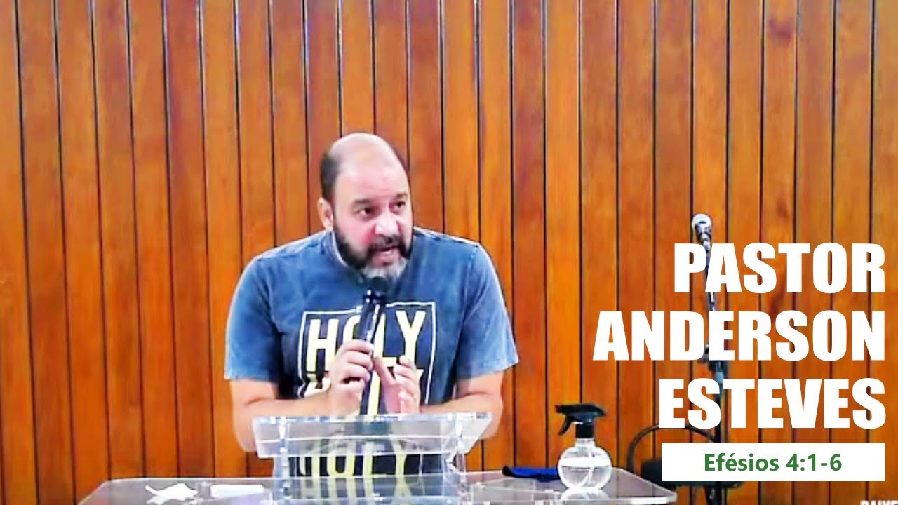Efésios 4:1-6 - Pr. Anderson Esteves - 25 de Julho de 2021 - YouTube