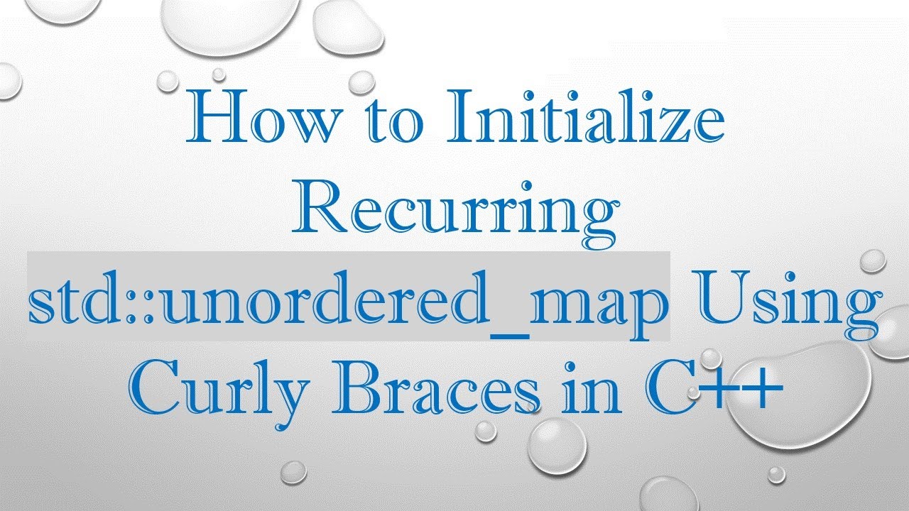 How to Initialize Recurring std::unordered_map Using Curly Braces in C++ - YouTube