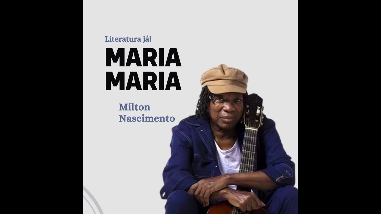 Leitura da letra de canção Maria Maria, de Milton Nascimento ...