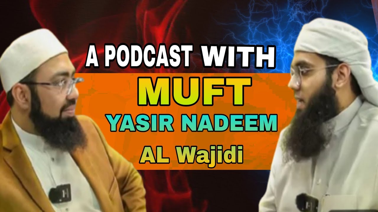 A podcast with mufi yasir nadeem al wajidi - YouTube