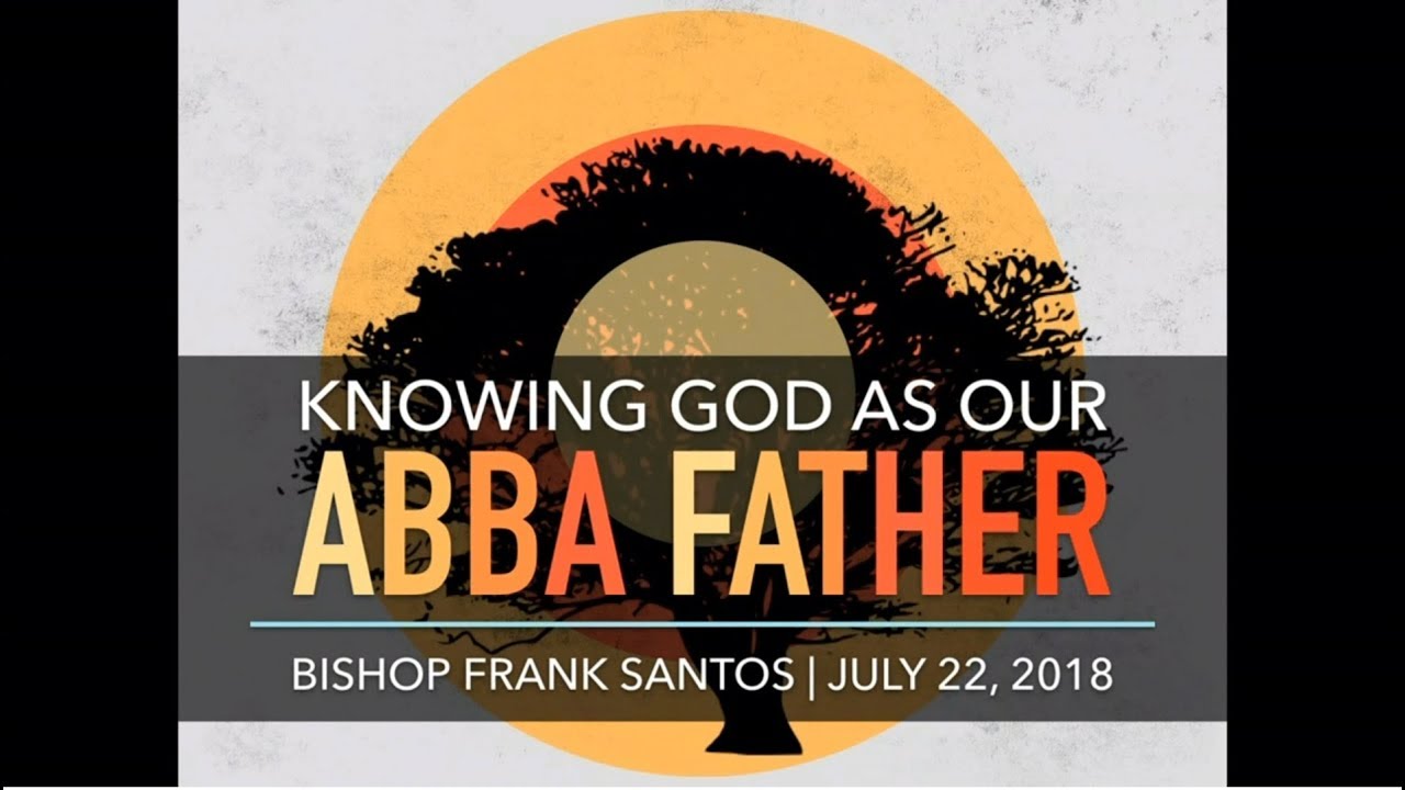 Knowing God As Our Abba Father | TFBC Afternoon Worship (July 22,2018 ...