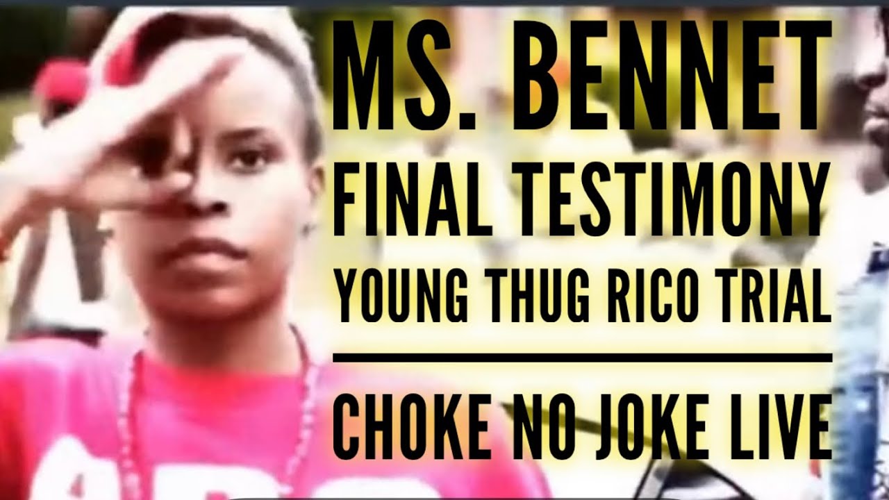 MS. BENNET BACK ON THE STAND! YOUNG THUG RICO TRIAL - CHOKE NO JOKE ...