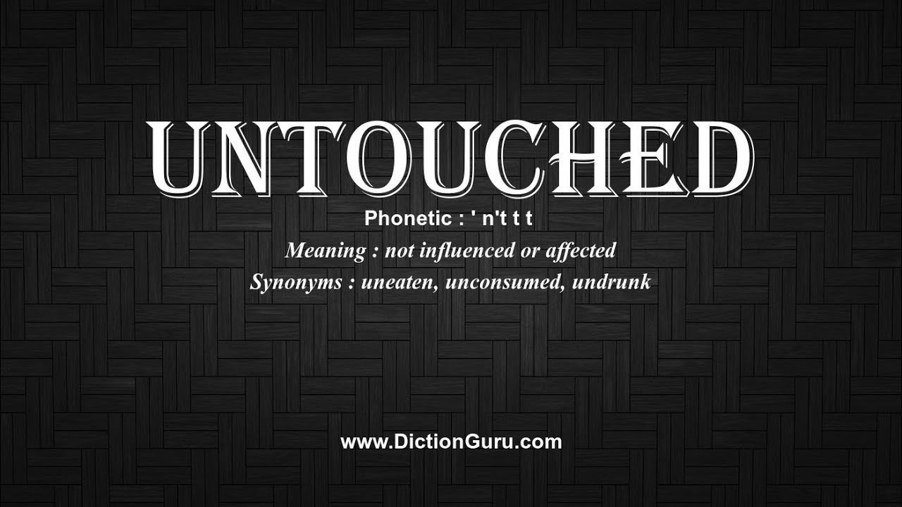 How To Pronounce Untouched With Meaning Phonetic Synonyms And how-to-pronounce-untouched-with-meaning-phonetic-synonyms-and