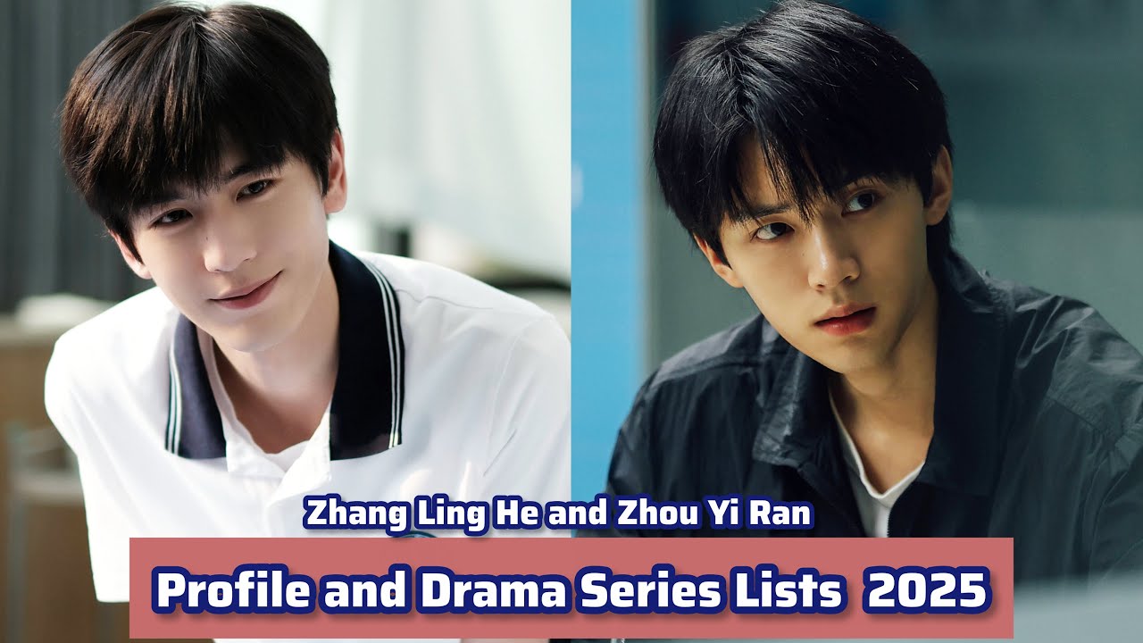 Zhang Ling He and Zhou Yi Ran | Profile and Drama Series Lists 2025 ...