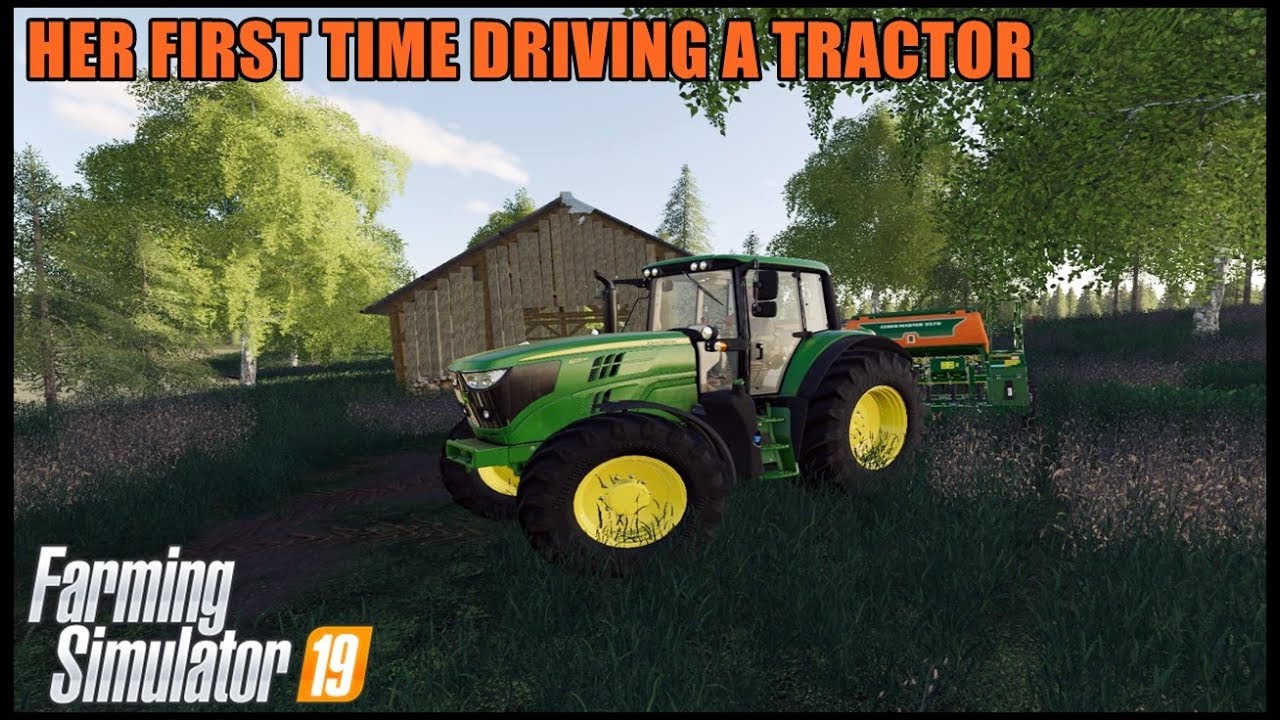 FS19 - LETTING HER DRIVE THE TRACTOR FOR THE FIRST TIME - FARMING ...