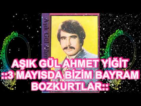 Aşık Gül Ahmet Yigit   3 Mayıs da Bizim Bayram Bozkurtlar