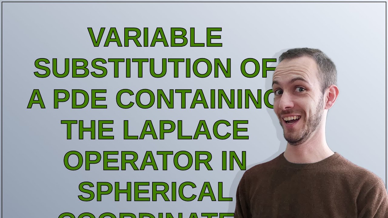 Mathematica: Variable substitution of a PDE containing the Laplace ...