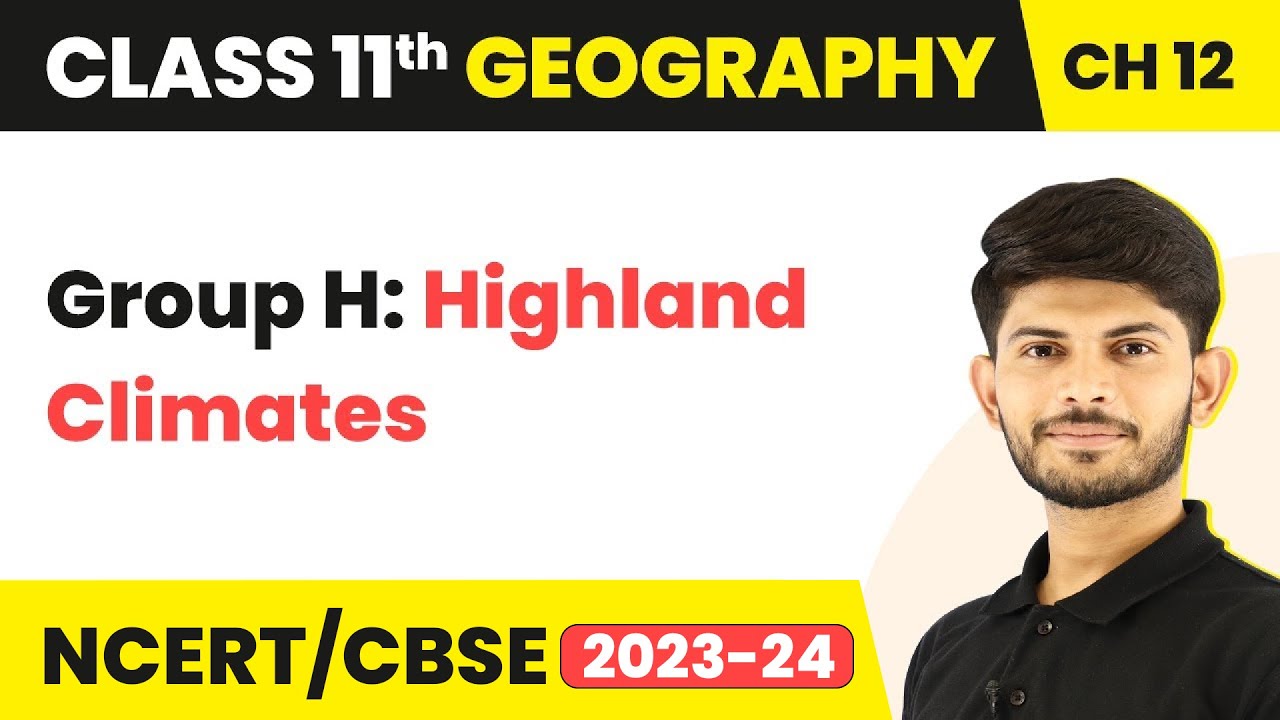 Class 11 Geography Chapter 12|Group H: Highland Climates-World Climate ...