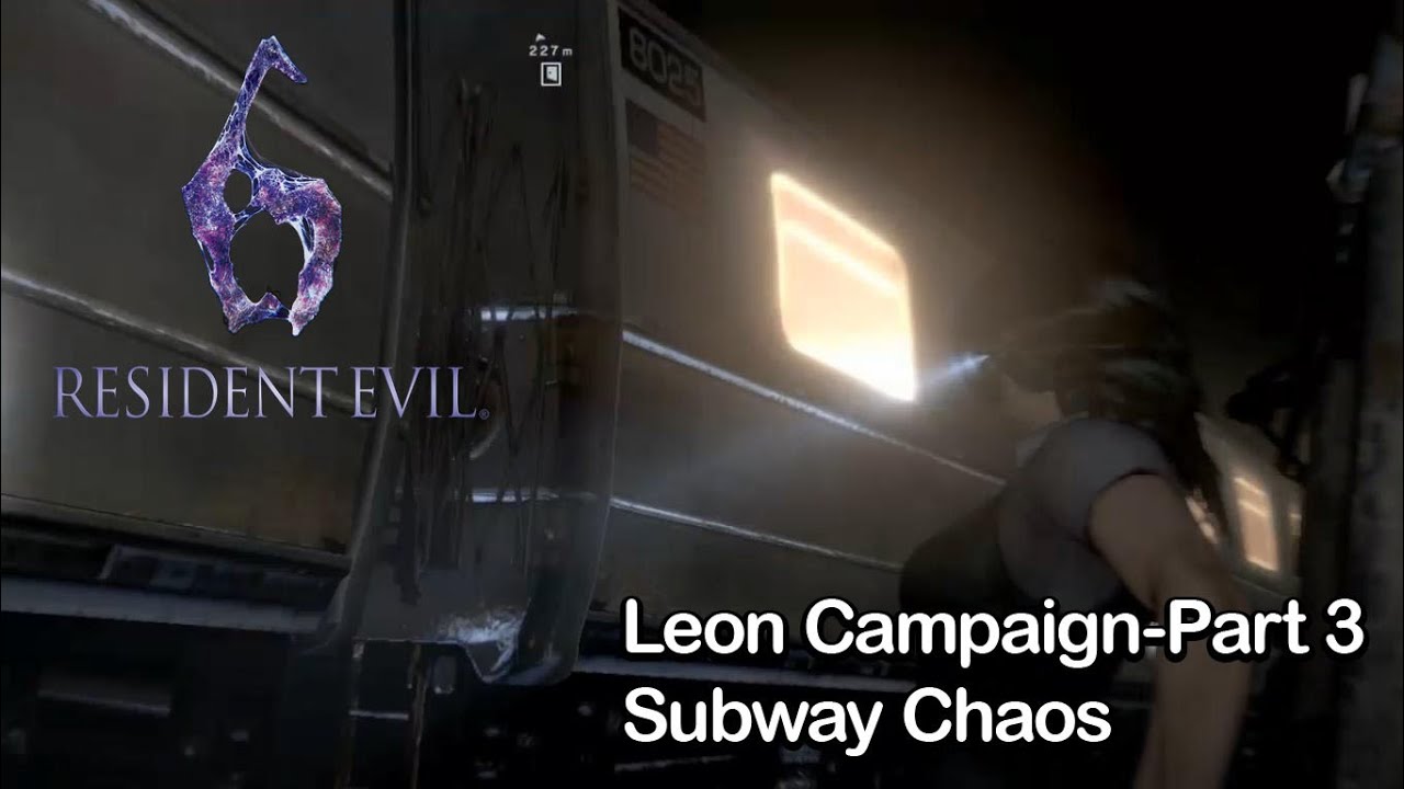 Resident Evil 6-Leon Campaign-Part 3-Subway Chaos - YouTube