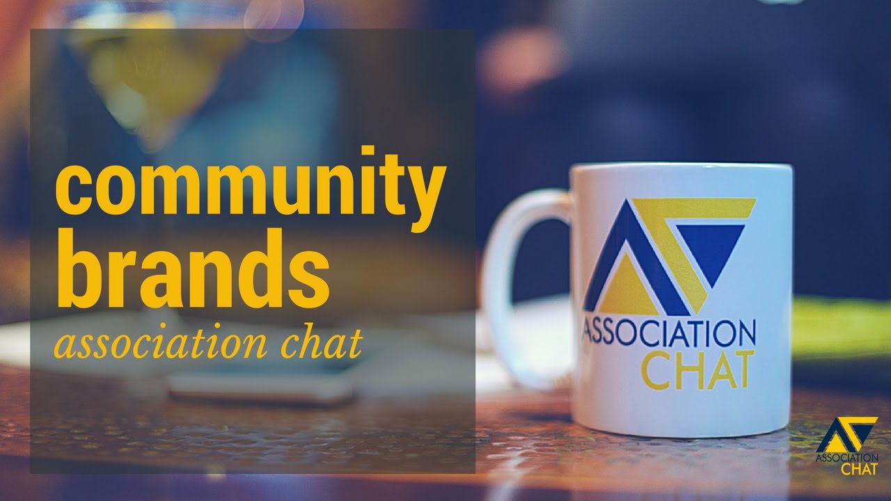 Association Chat: Changing Tech in Associations, Introducing Community ...