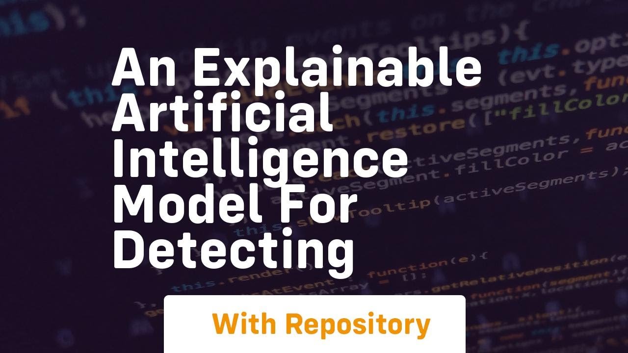 an explainable artificial intelligence model for detecting - YouTube