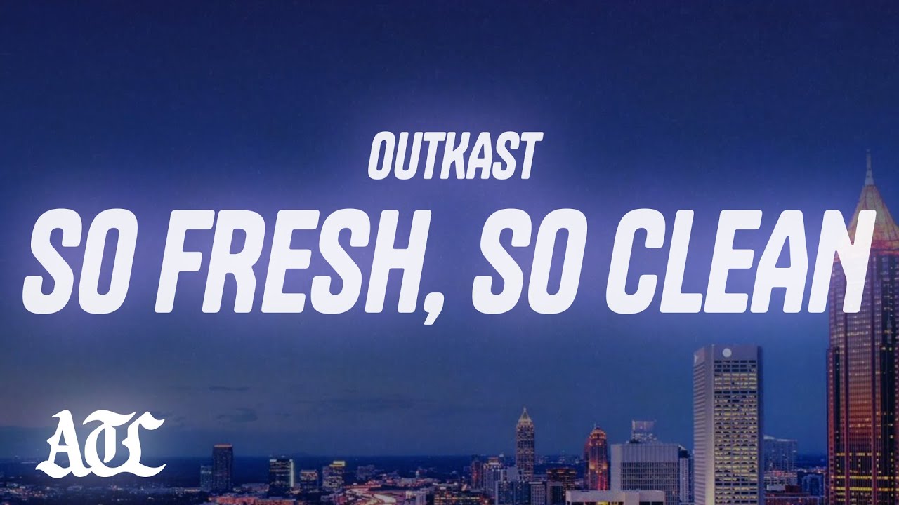Outkast - So Fresh, So Clean (Lyrics) - YouTube