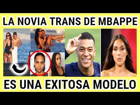 Conoce LA NOVIA TRANS DE MBAPPE Una Exitosa Modelo - YouTube