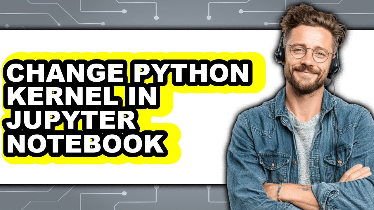 How to Change Python Kernel in Jupyter Notebook (easy Method) - YouTube