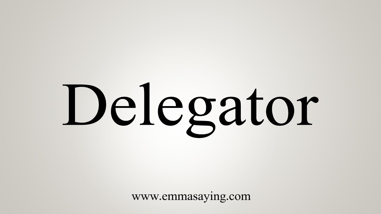 How To Say Delegator - YouTube