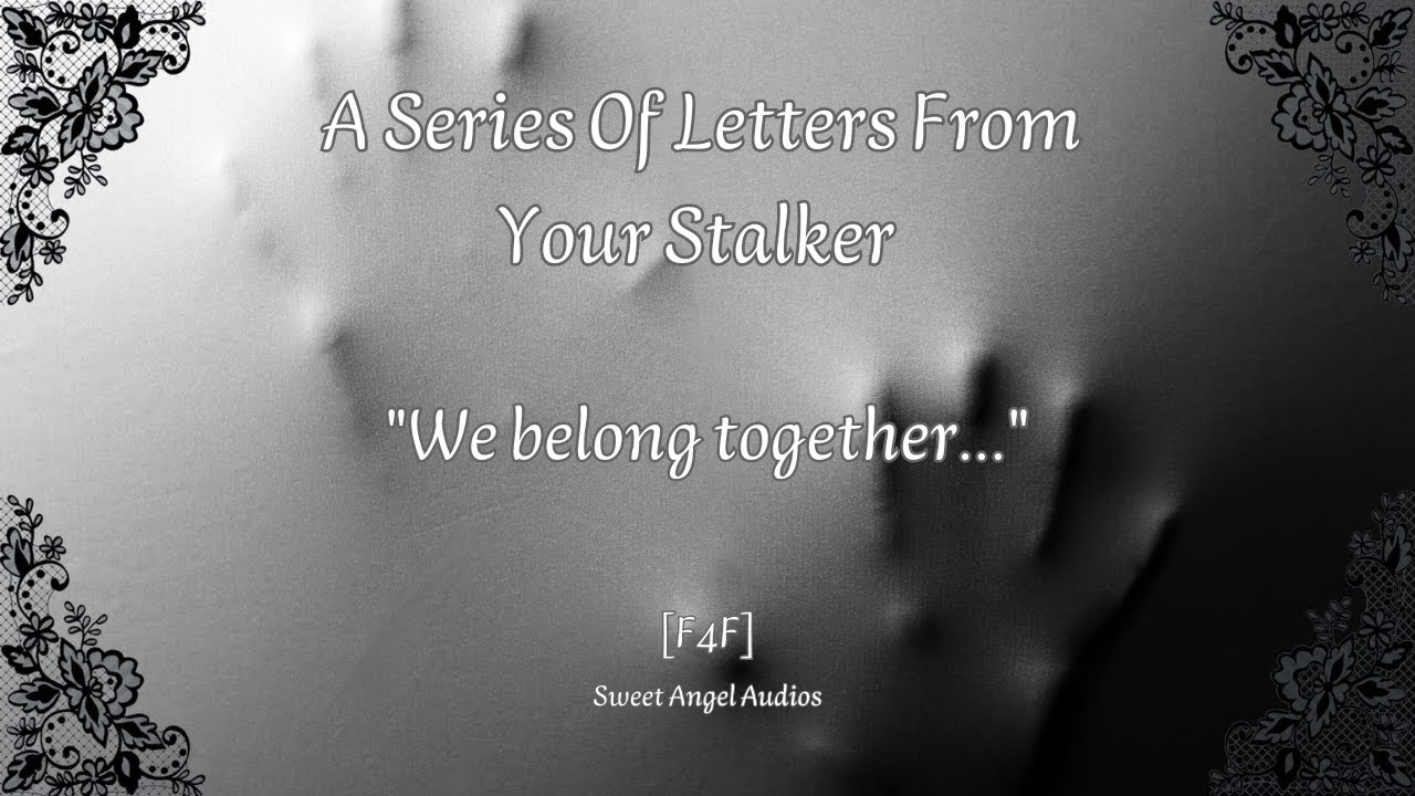 [F4F] A Series Of Letters From Your Stalker [Anonymous lover][With ...