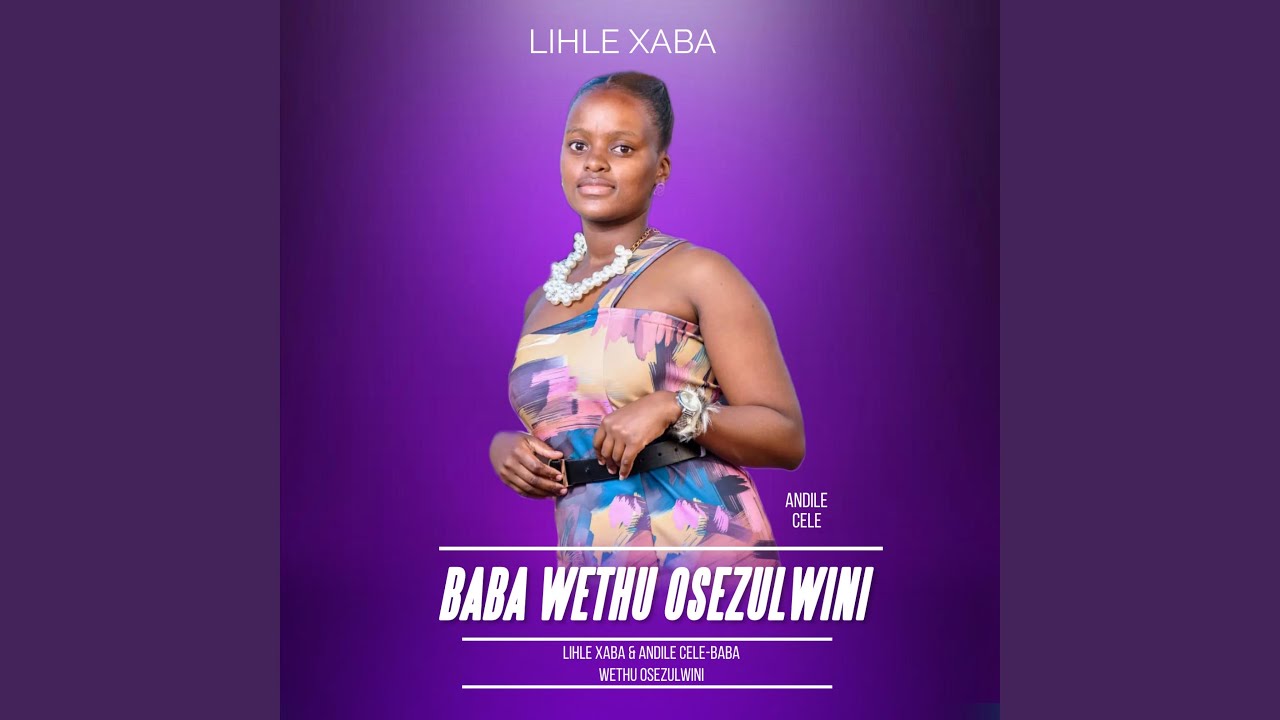 Baba Wethu Osezulwini (feat. Lihle Xaba) - YouTube