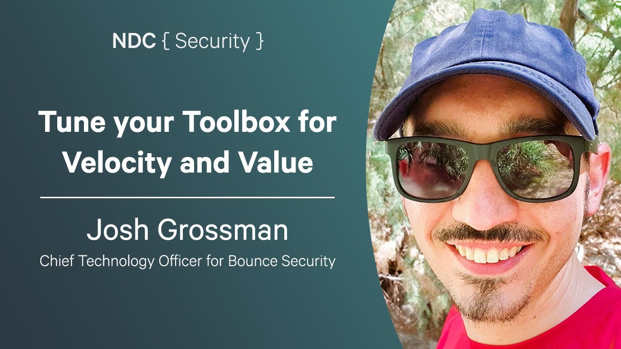 Tune your Toolbox for Velocity and Value - Josh Grossman - NDC Security 2024 - YouTube