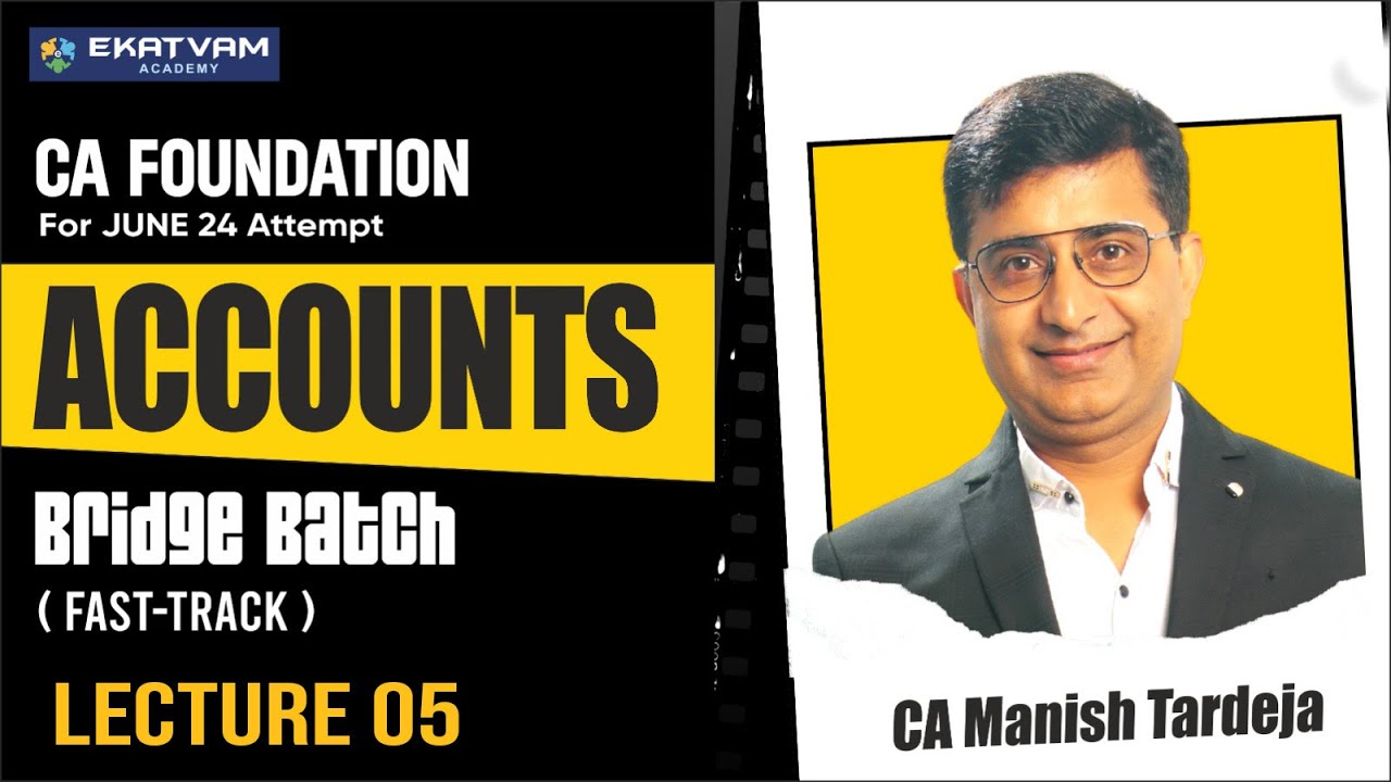 📚 CA Foundation Accounts Bridge Batch Lecture 05 For Jun 24 | CA Manish ...