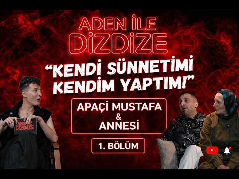 ADEN İLE DİZDİZE - 1. Bölüm /  Apaçi Mustafa Ve Annesi