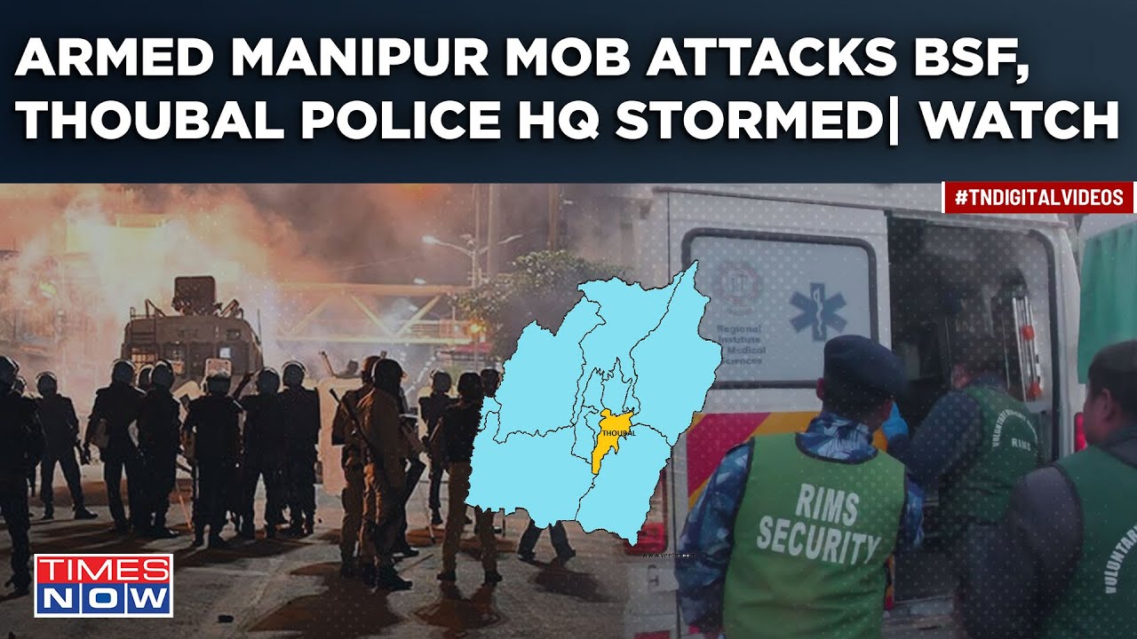 Manipur: Armed Mob Storms Thoubal Police HQ| 3 BSF Jawans Injured In ...