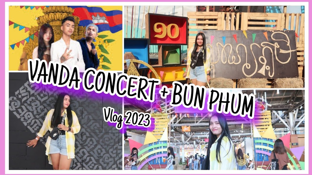 VANNDA CONCERT + BUN PHUM 2023 @ceicmeic Ep#40 - YouTube