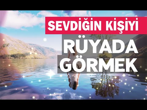 Rüyada Sevdiğin Kişiyi Görmek