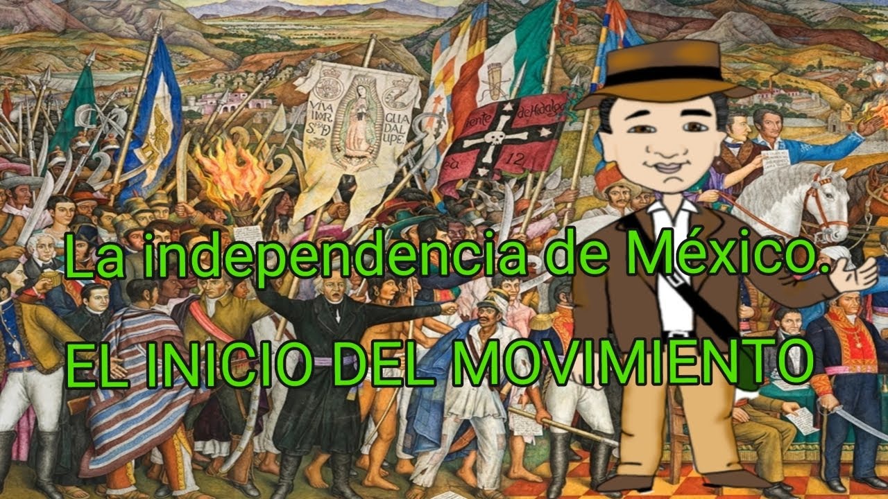 LA INDEPENDENCIA DE MEXICO. EL INICIO DEL MOVIMIENTO INSURGENTE - YouTube