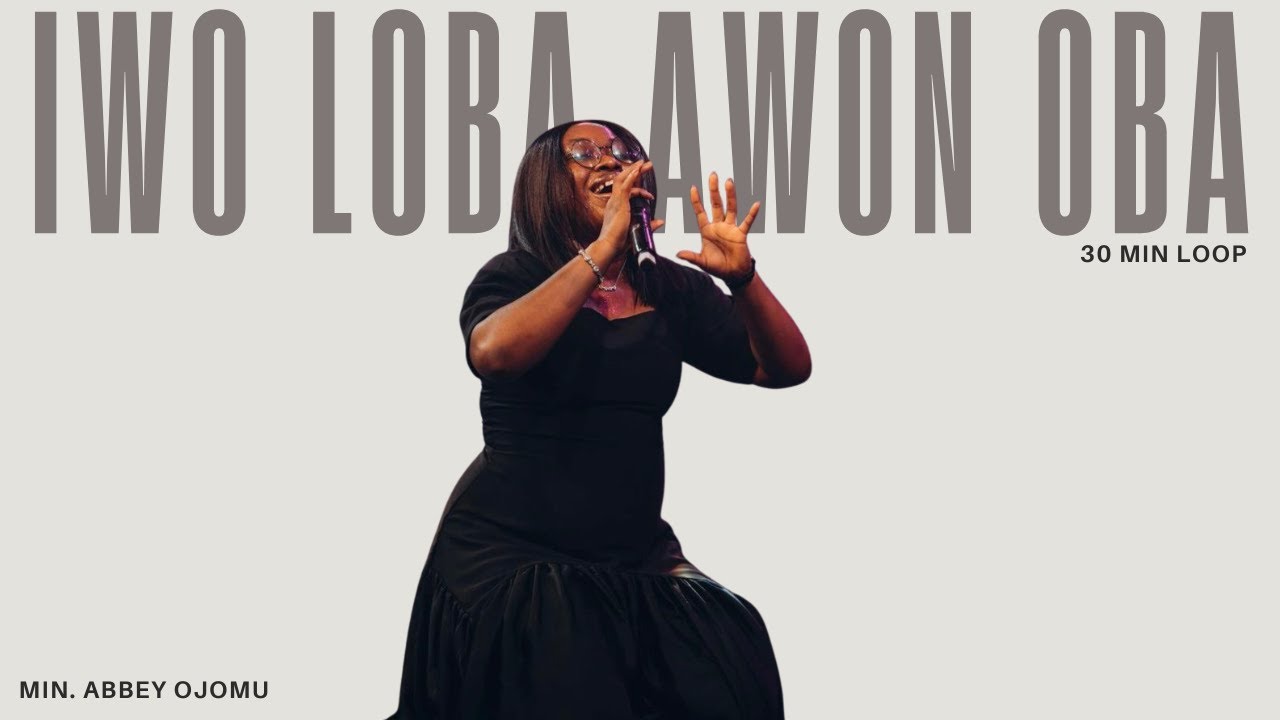 IWO LOBA AWON OBA || 30 MIN LOOP || ESTHER OJI - MIN. ABBEY OJOMU - YouTube