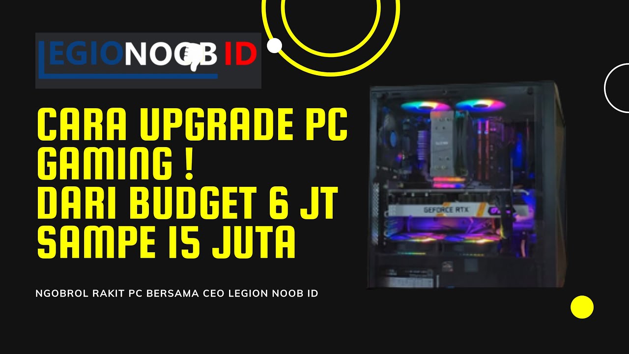 CARA UPGRADE PC GAMING DARI BUDGET 6 JUTA SAMPE 15 JUTA - YouTube
