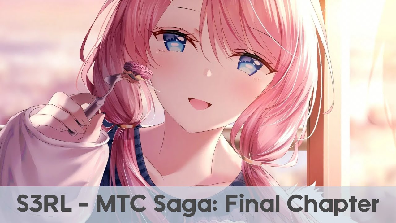 [Nightcore] S3RL - MTC Saga: Final Chapter - YouTube