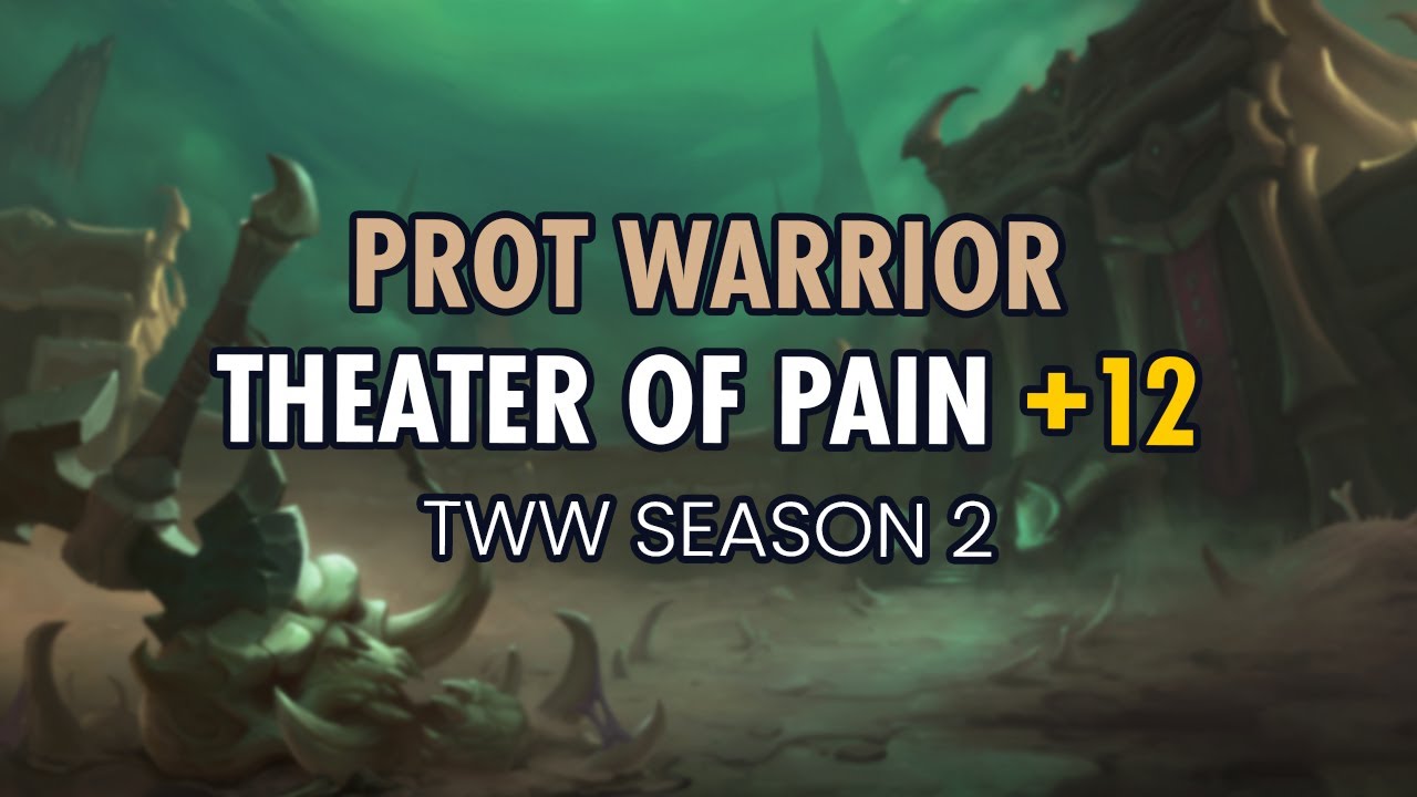 Theater of Pain +12 | Prot Warrior | TWW 11.1 PTR M+ - YouTube