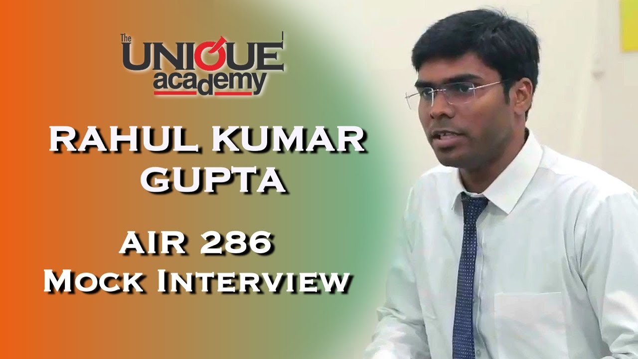 RAHUL KUMAR GUPTA (AIR 286) Mock Interview at The Unique Academy - YouTube